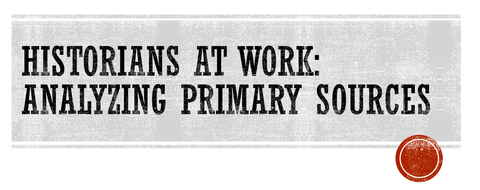 Historians at Work: Analyzing Primary Sources | OpenEd CUNY